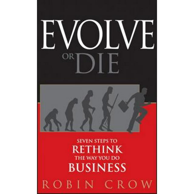 Pre-Owned Evolve or Die: Seven Steps to Rethink the Way You Do Business (Hardcover) 0470593458 ...