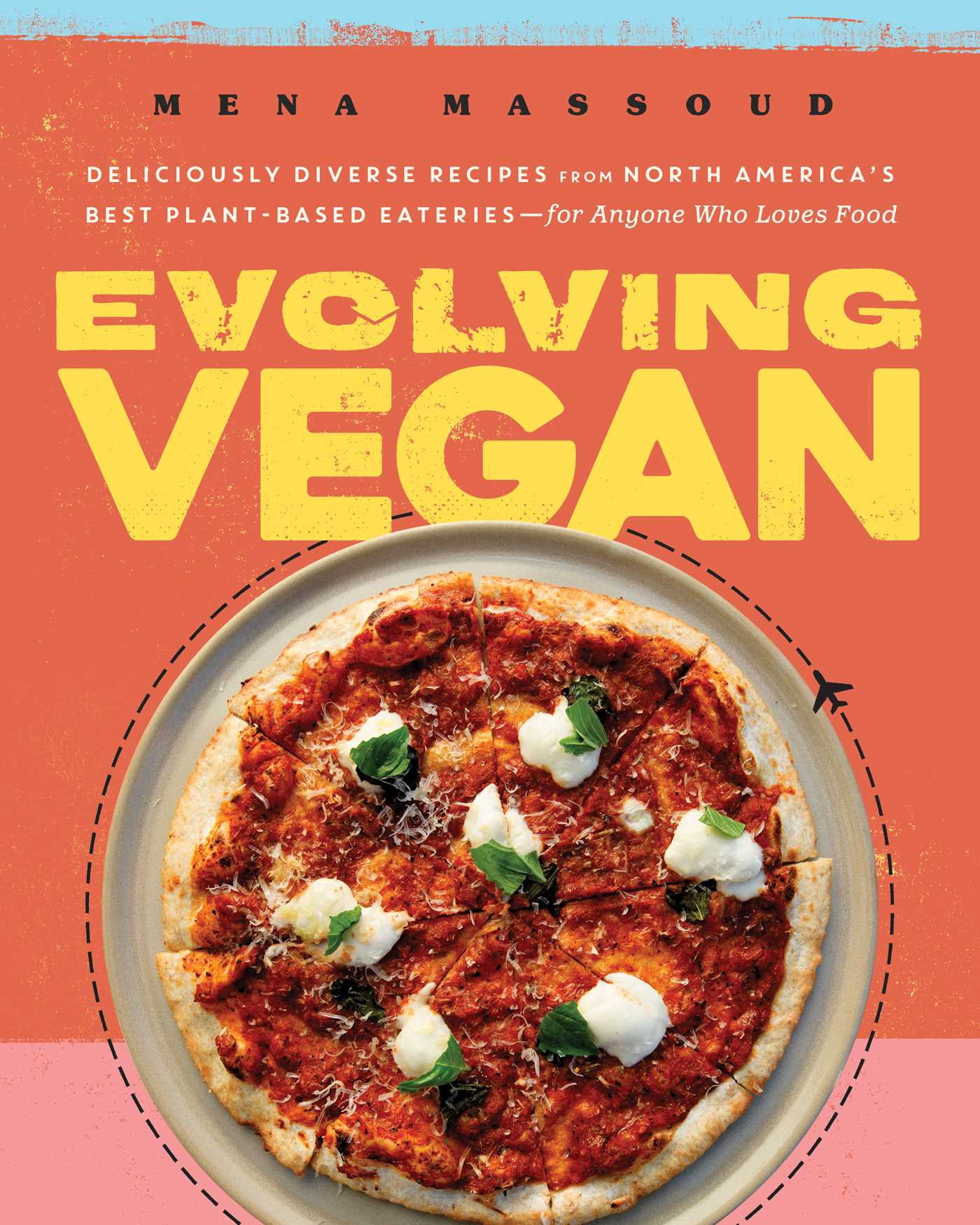 Evolving Vegan : Deliciously Diverse Recipes from North America's Best ...