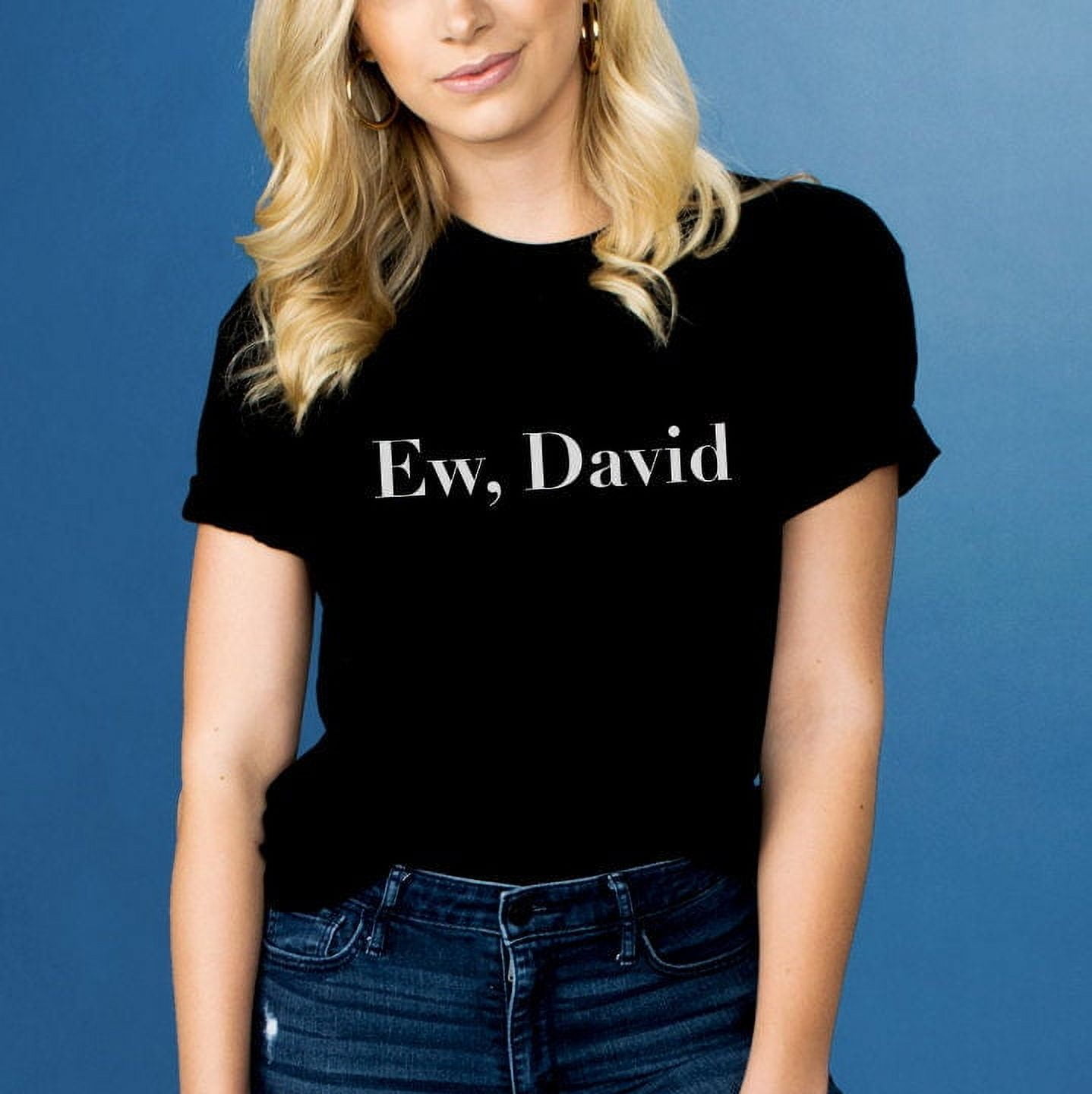 Ew, David Unisex Black Tee, Funny TV Show Quote Shirt, Cute Quote shirt ...