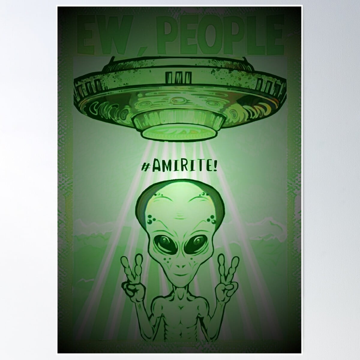 Ew Humans Amirite Aliens Among Us Poster Wall Art, Modern Wall Decor ...