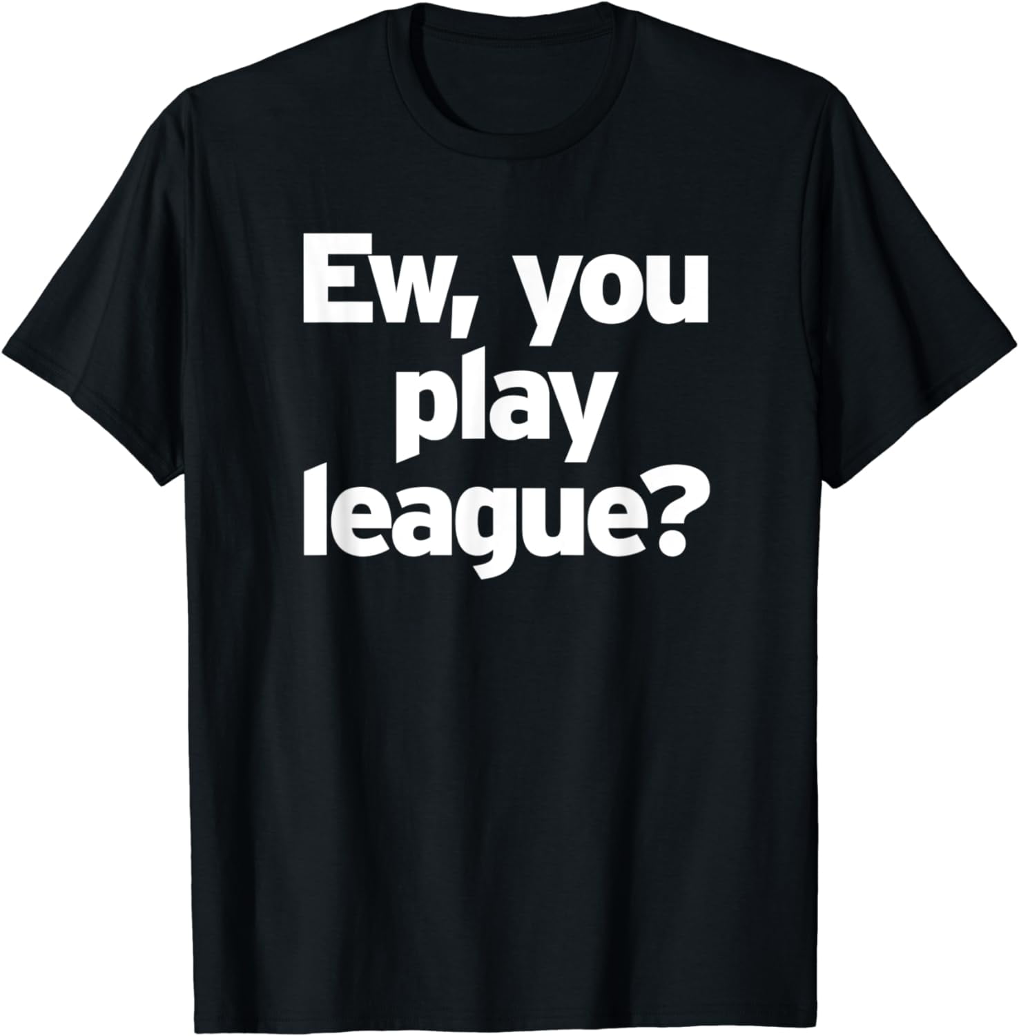 Ew You Play League Funny eGirl Gamer Gaming Streamer Humor Funny ...