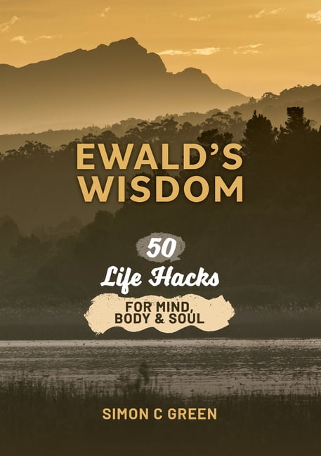 Ewald's Wisdom: 50 Life Hack for Mind, Body & Soul, (Paperback ...
