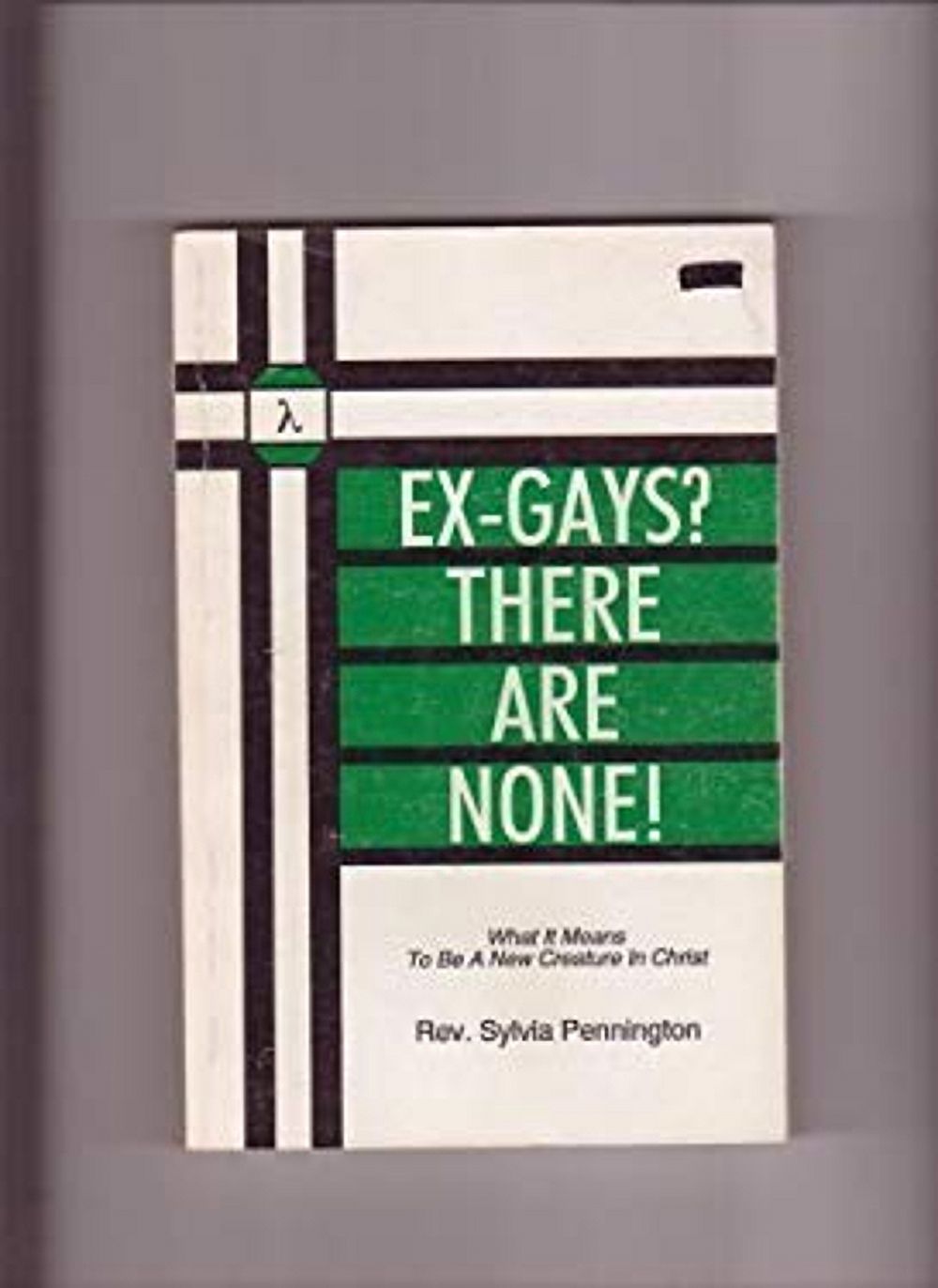 Pre-Owned Ex-Gays? There are None!: What it Means to be a New Creature ...