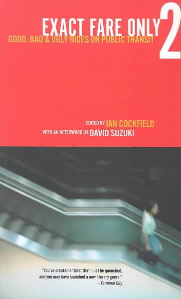 Exact Fare Only 2 : Good, Bad and Ugly Trips on Public Transit ...