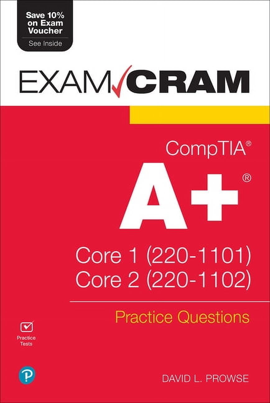 Pearson Exam Cram: CompTIA A+ Practice Questions, Core 1 (220-1101) & Core 2 (220-1102 ...