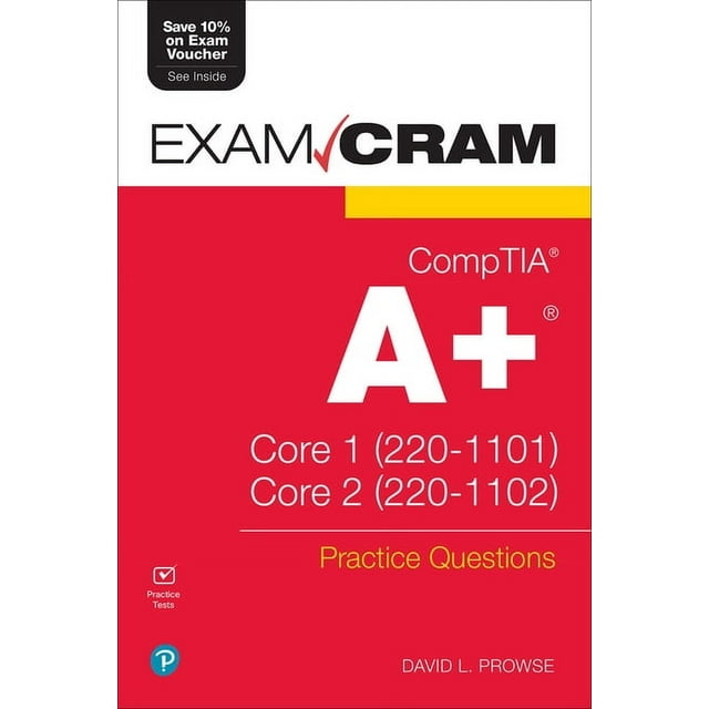 Pearson Exam Cram: CompTIA A+ Practice Questions, Core 1 (220-1101) & Core 2 (220-1102 ...