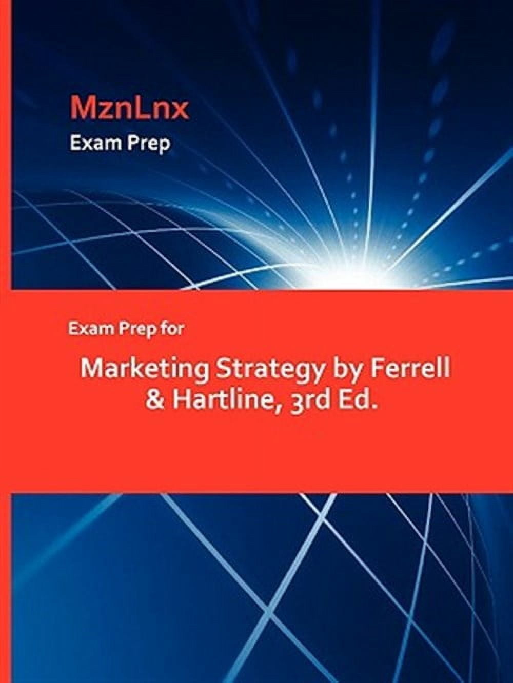 Exam Prep for Marketing Strategy by Ferrell & Hartline, 3rd Ed ...