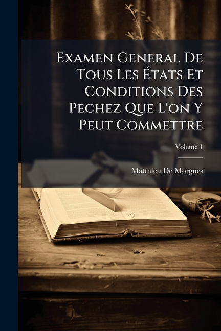 Examen General De Tous Les États Et Conditions Des Pechez Que L'on Y ...