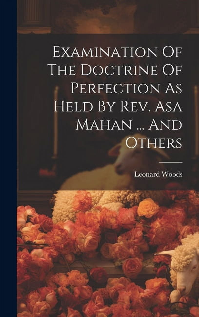 Examination Of The Doctrine Of Perfection As Held By Rev. Asa Mahan ...