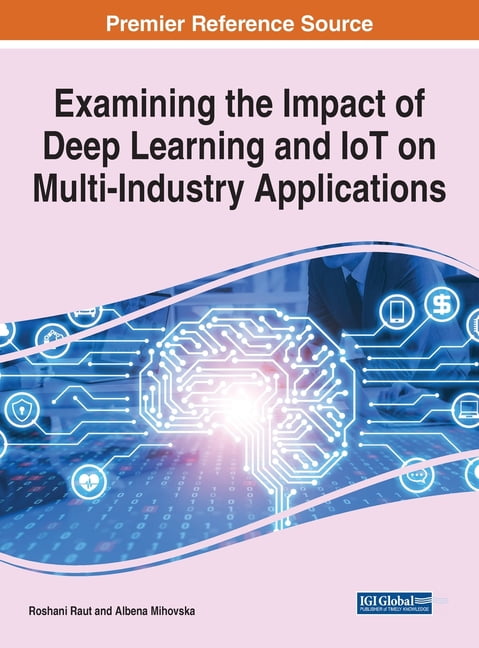 Examining the Impact of Deep Learning and IoT on Multi-Industry ...