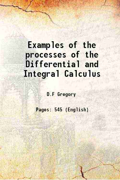 Examples of the processes of the Differential and Integral Calculus ...