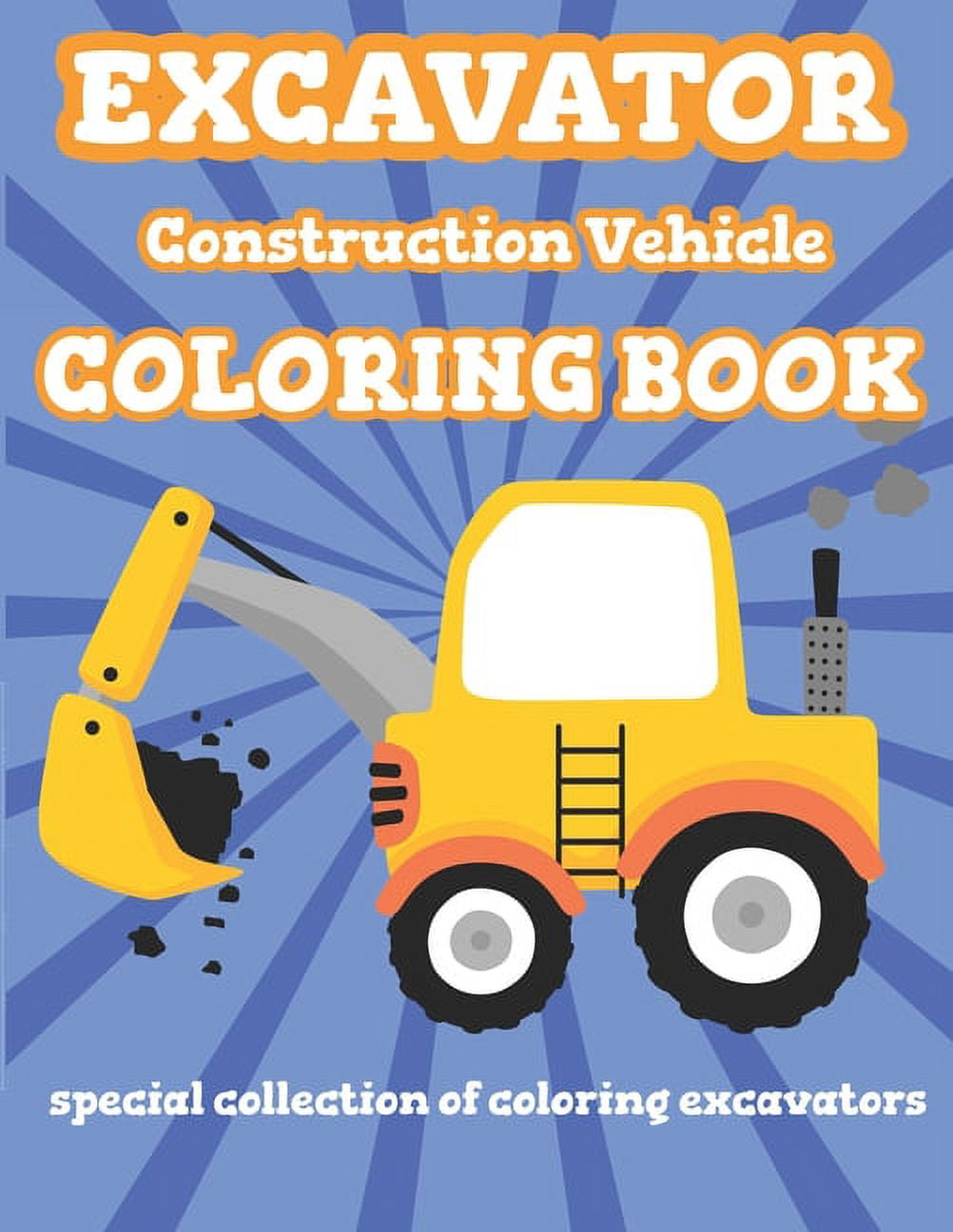 Excavator Construction Vehicle Coloring Book: Special Collection Of ...