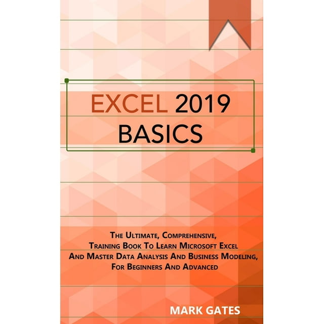 Excel 2019 Basic : The Ultimate, Comprehensive, Training Book To Learn ...