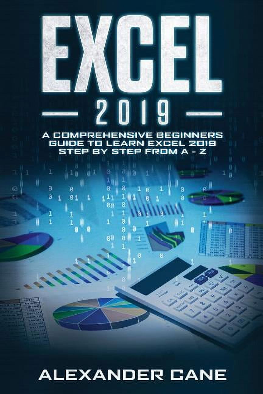 Excel 2019: Excel 2019: A Comprehensive Beginners Guide to Learn Excel ...