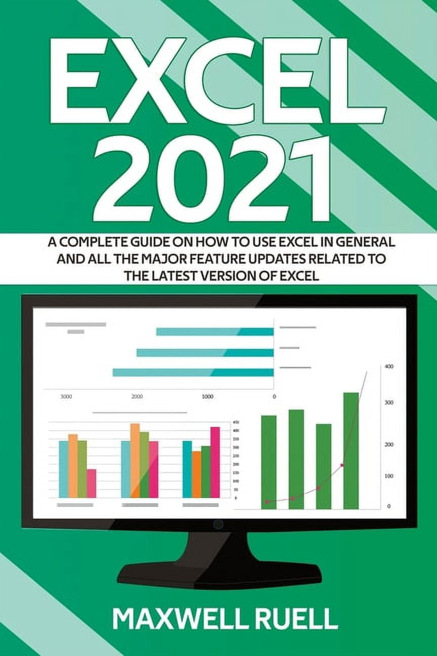 Excel 2021: A Complete Guide on How to Use Excel in General and All the ...