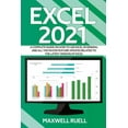 Excel 2021: A Complete Guide on How to Use Excel in General and All the ...