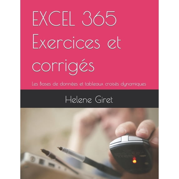 Excel 365 Exercices Et Corriges EXCEL 365 Exercices et corrigÃ©s Tome 4 ...