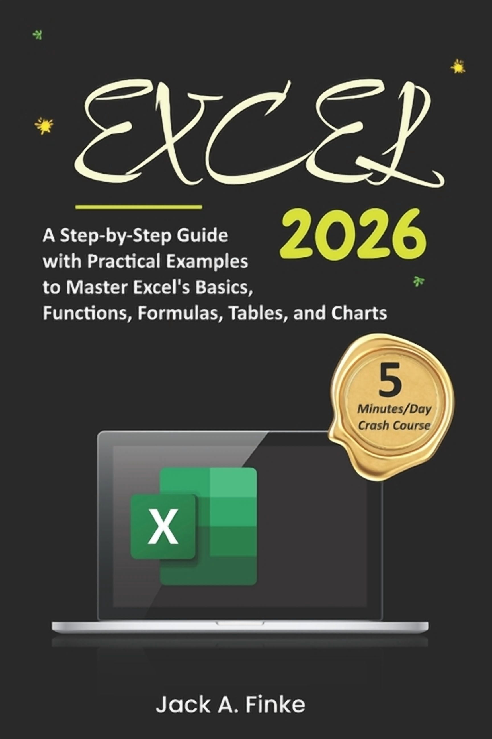 Excel: A Step-by-Step Guide with Practical Examples to Master Excel's ...