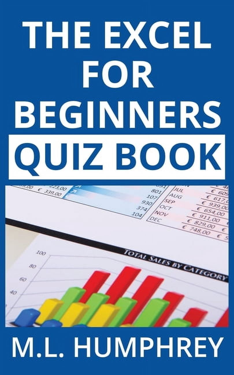 Excel Essentials Quiz Books The Excel for Beginners Quiz Book, Book 1 ...