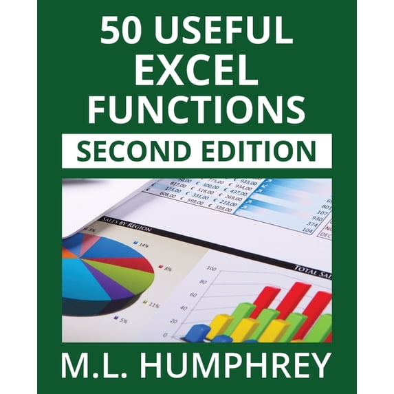 Excel Essentials: Second Edition 50 Useful Excel Functions: Second ...