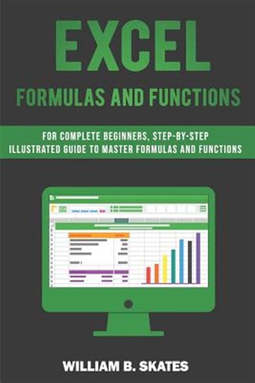 Excel Formulas and Functions: For Complete Beginners, Step-By-Step ...