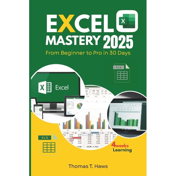 Excel Mastery 2025: From Beginner to Pro in 30 Day: A Step-by-Step ...