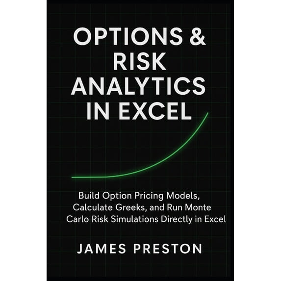 The Excel Quant Toolkit Options & Risk Analytics in Excel: Pricing ...