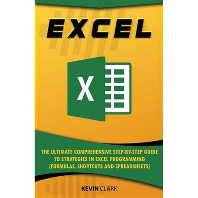 Excel: The Ultimate Comprehensive Step-by-Step Guide to Strategies in ...