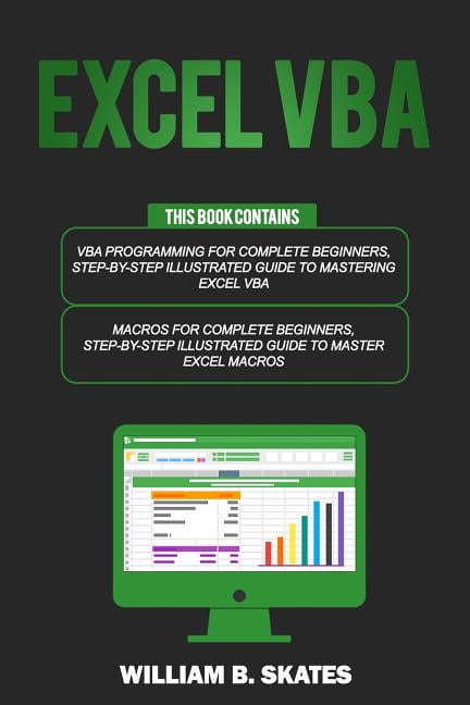 Excel VBA: 2 Books in 1 - VBA Programming for Complete Beginners and Step-By-Step Guide to ...