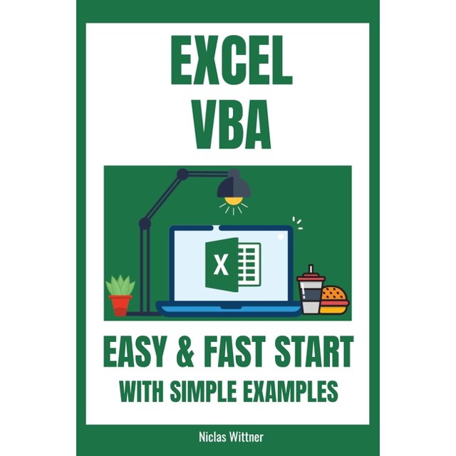Excel VBA - Easy And Fast Start With Simple Examples: Intermediate's Guide to Learn VBA ...