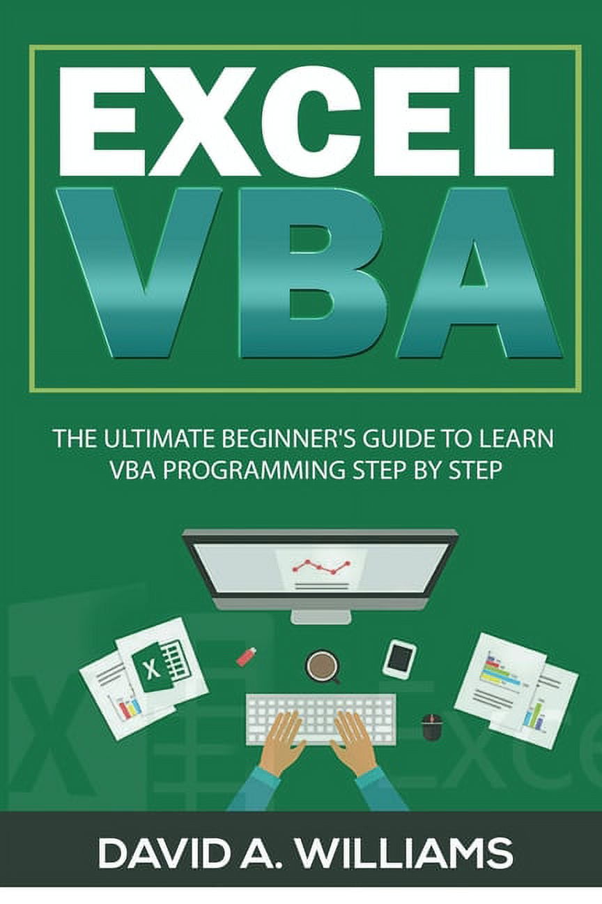 Excel VBA: The Ultimate Beginner's Guide to Learn VBA Programming Step by Step (Paperback ...