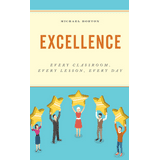 Excellence: Every Classroom, Every Lesson, Every Day, (Paperback ...