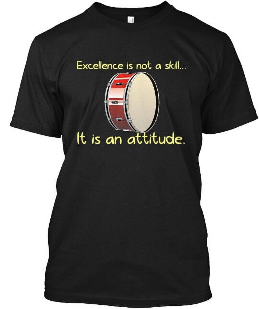 Excellence Isn't A Skill Bass Drum T-Shirt Made in the USA Size S to ...