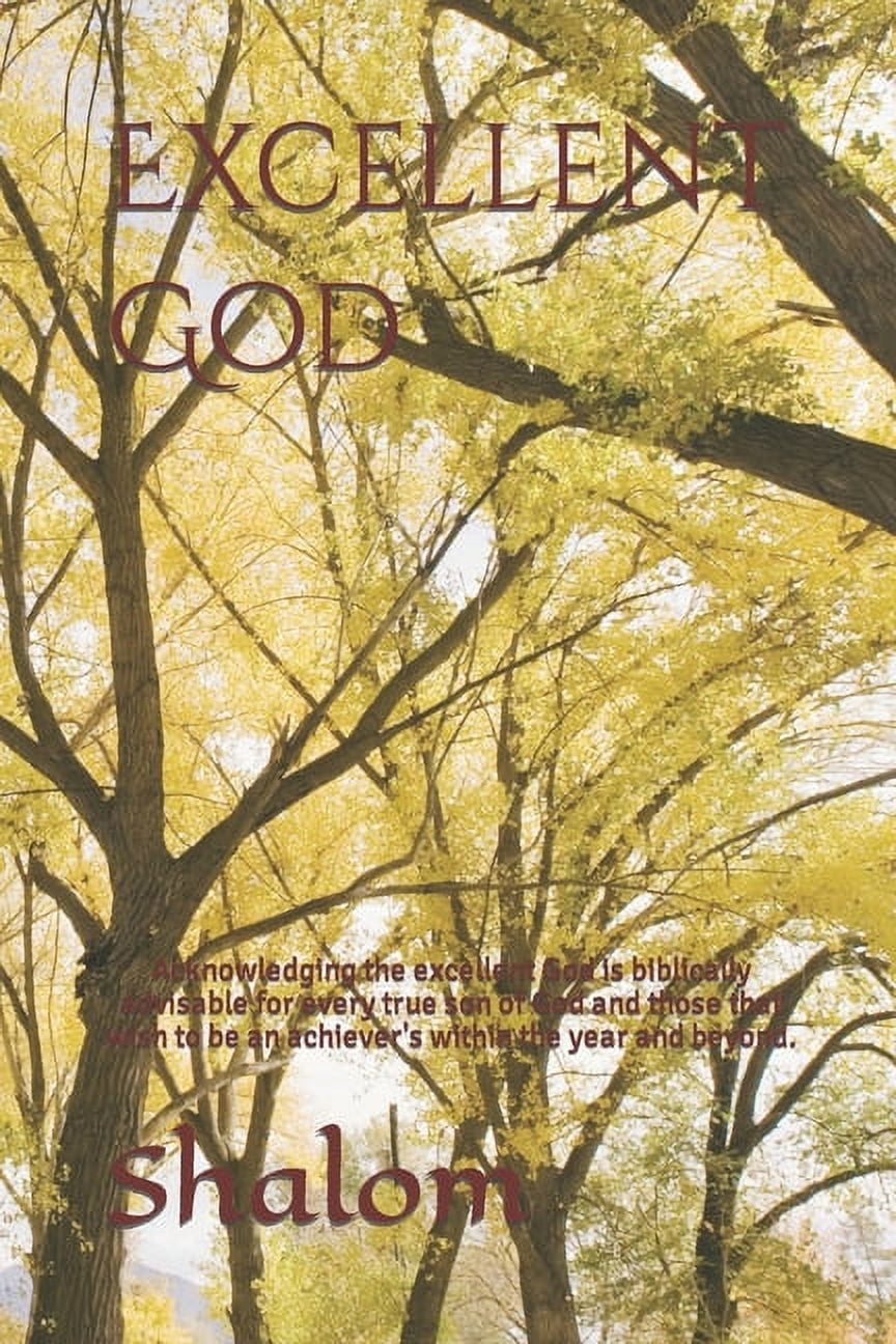 Excellent God : Acknowledging the excellent God is biblically advisable ...