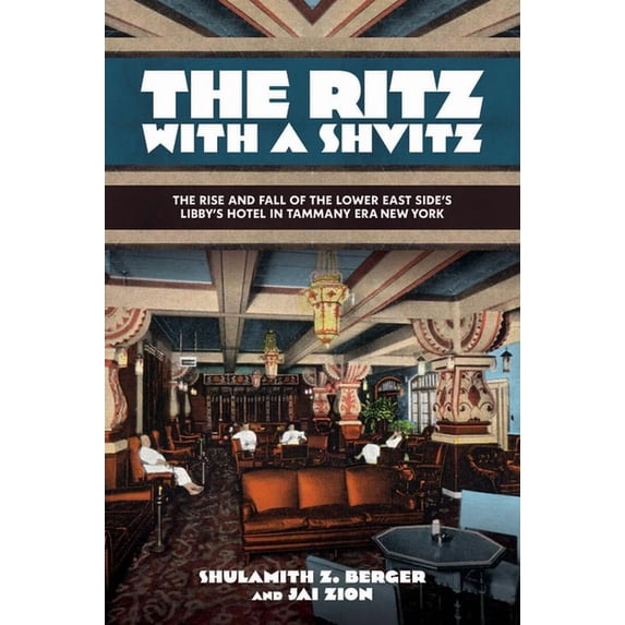Excelsior Editions The Ritz with a Shvitz: The Rise and Fall of the Lower East Side's Libby's ...