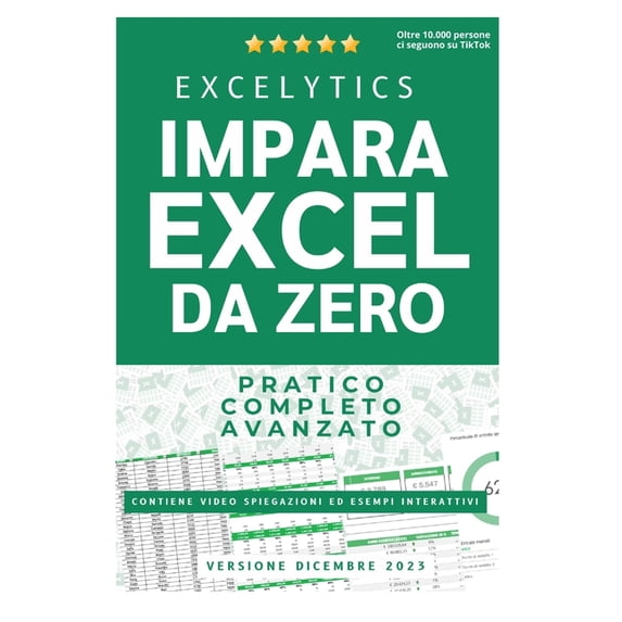 Excelytics: impara Excel da zero. Il manuale pratico, completo ed ...