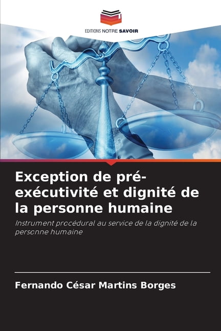 Exception de prÃ©-exÃ©cutivitÃ© et dignitÃ© de la personne humaine ...