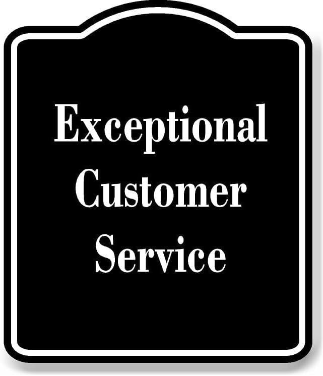 Exceptional Customer Service BLACK Aluminum Composite Sign 20''x24 ...
