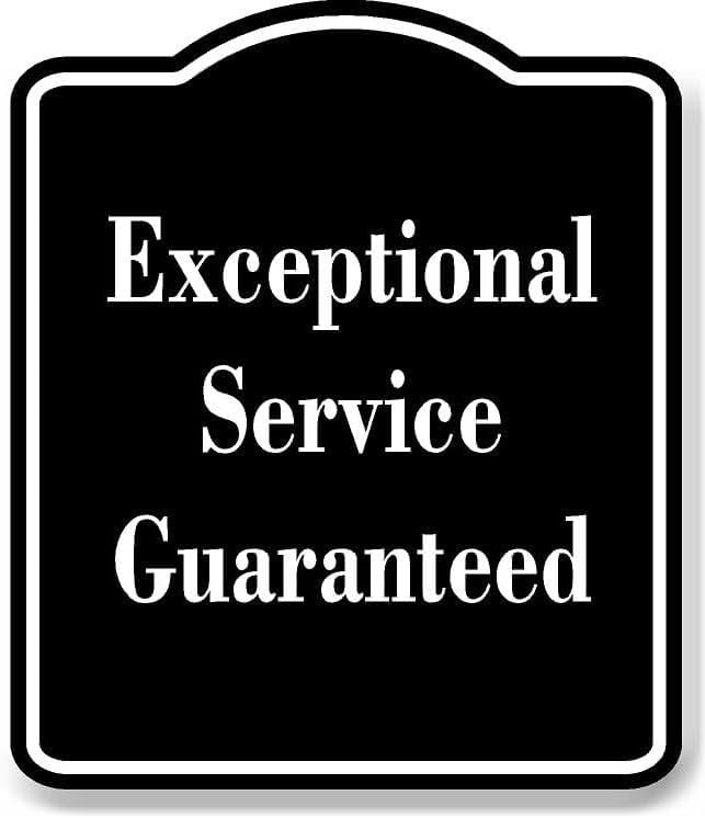 Exceptional Service Guaranteed BLACK Aluminum Composite Sign 15''x18 ...