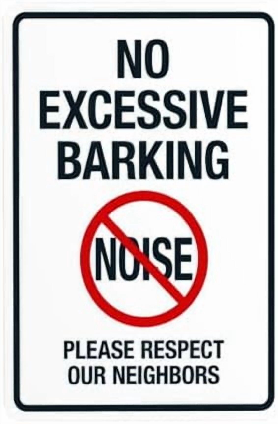 No Excessive Barking Please Respect Our Neighbors Warning Sign ...