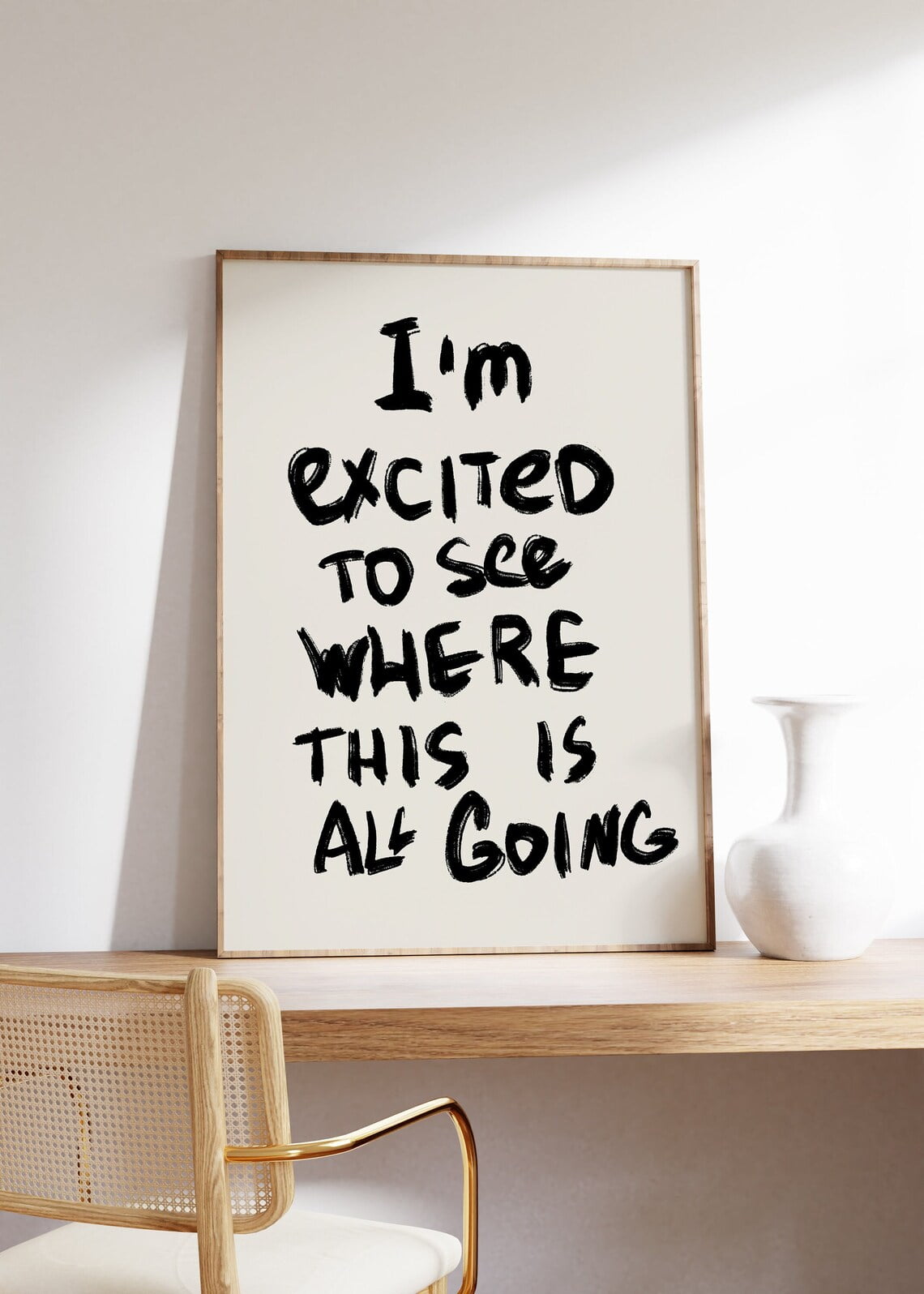 I'M Excited To See Where This Is All Going Poster, Modern Typography ...