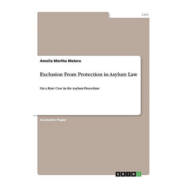 Exclusion From Protection In Asylum Law: On A Rare Case In The Asylum ...