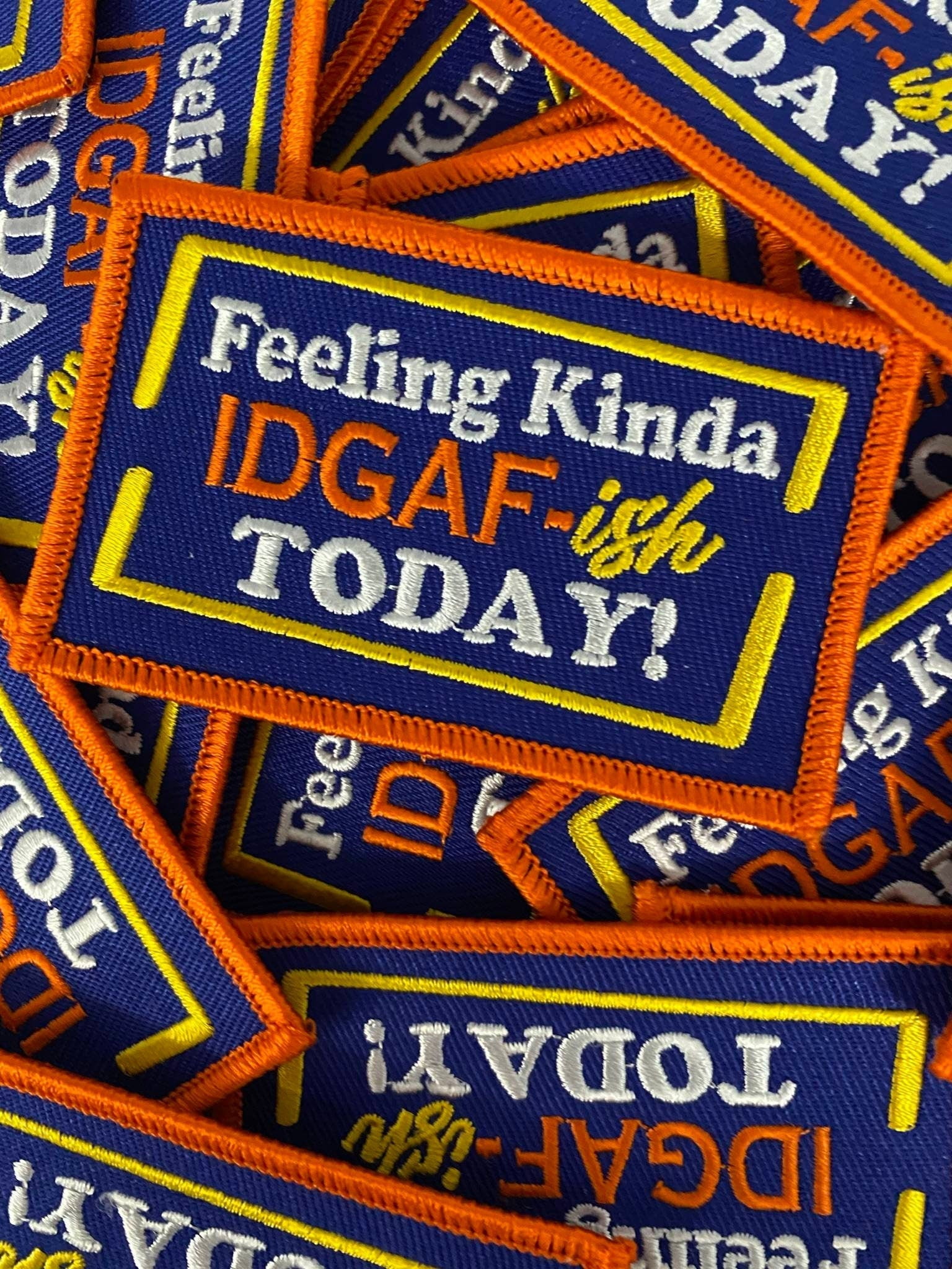 Exclusive Patch, "Feeling Kinda IDGAF-ish Today" Funny Statement Badge ...