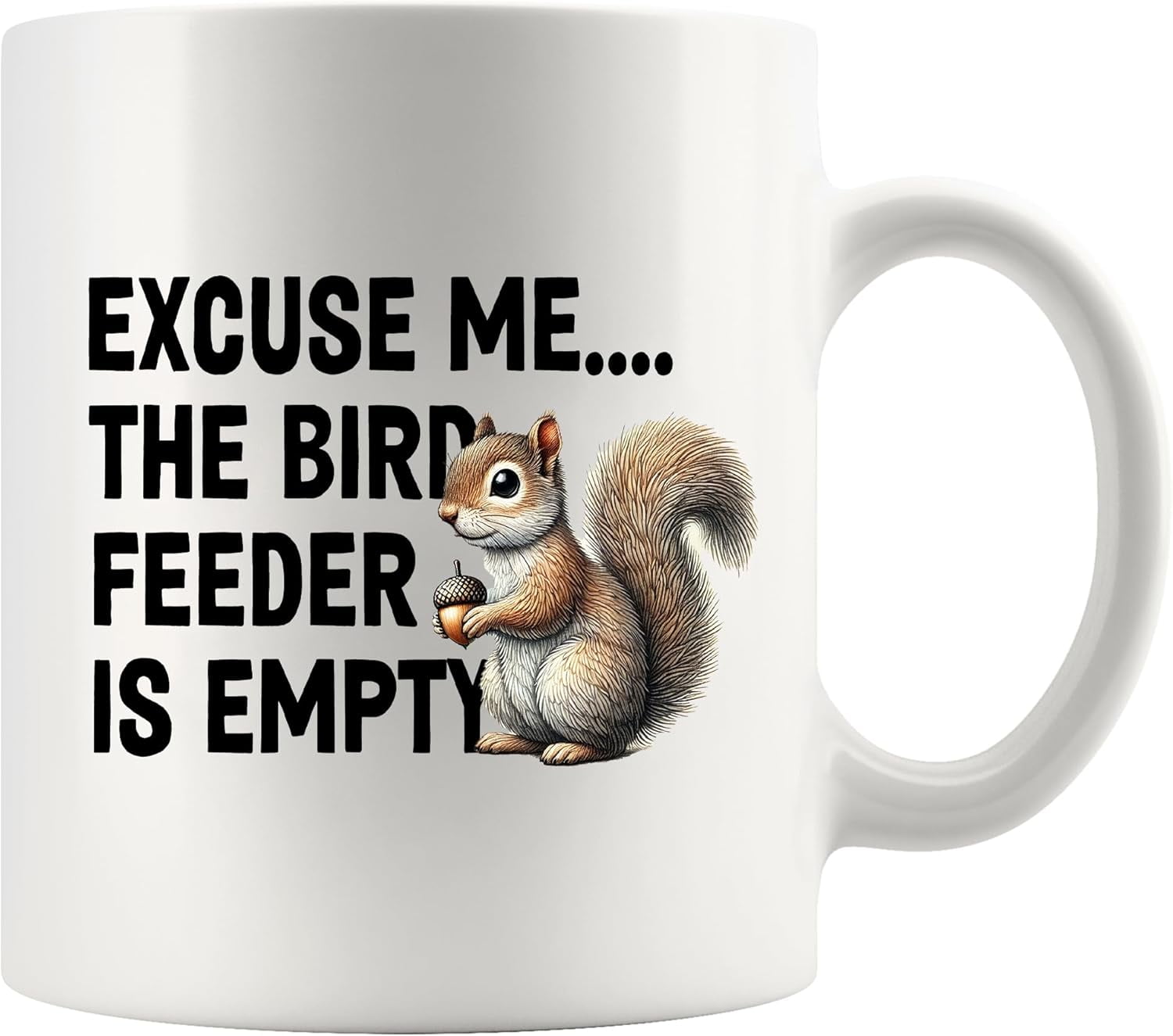 Excuse Me The Bird Feeder is Empty Squirrel Lover Gifts For Women Fall ...