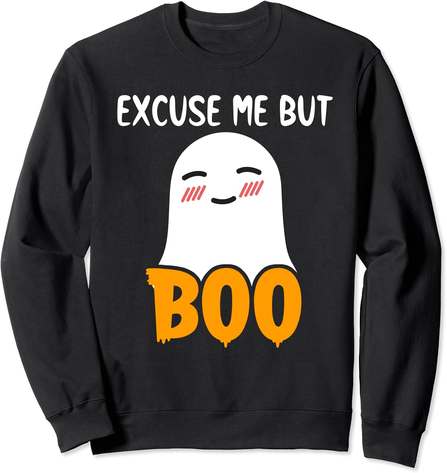 Excuse Me But Boo Cute Ghost Happy Holiday Lovers Sweatshirt All Size S ...