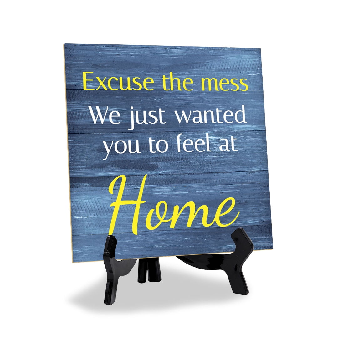 Excuse The Mess We Just Wanted You To Feel At Home 5"x 5" Square Table ...
