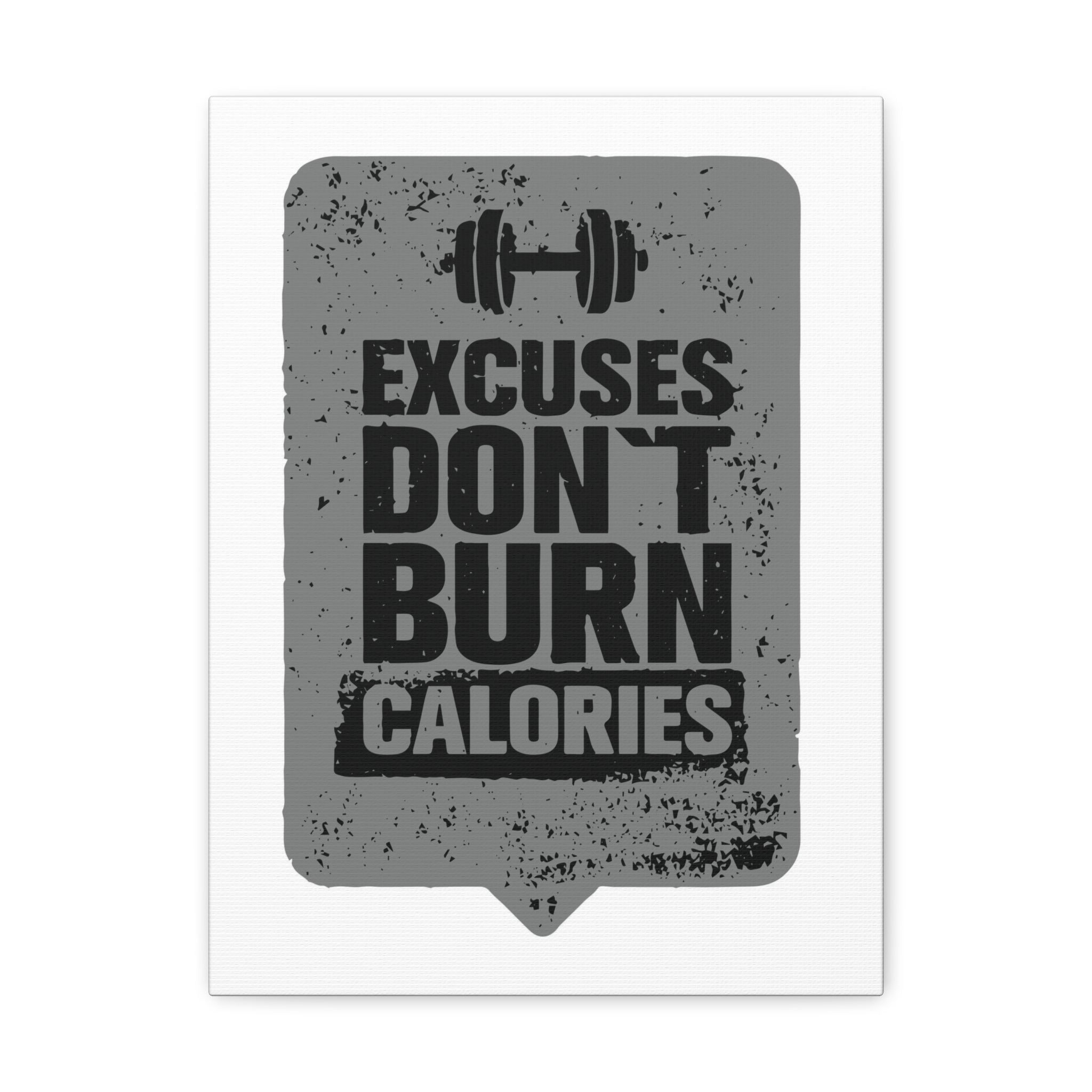 Excuses Don't Burn Calories Gym Workout Inspirational Motivational ...