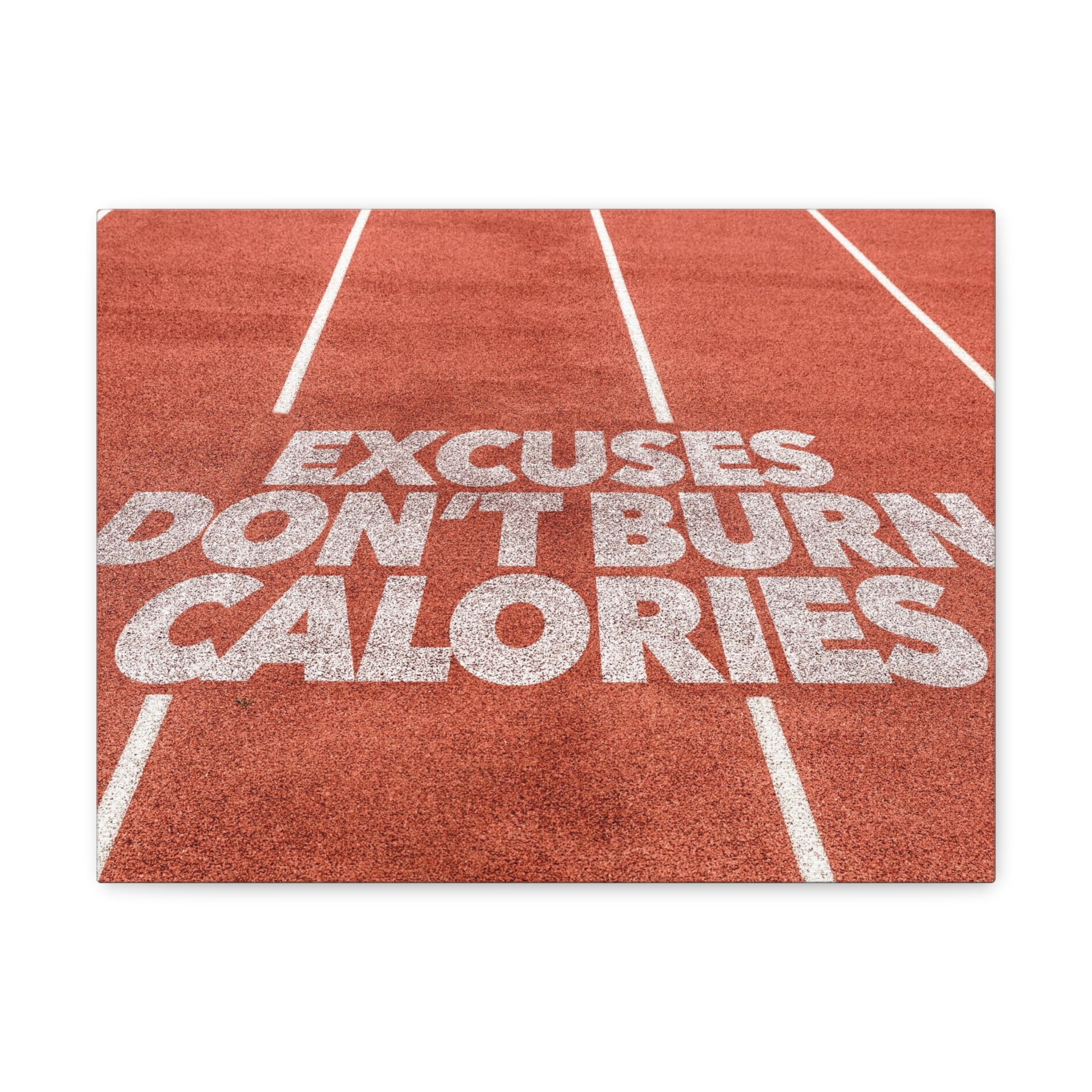 Excuses Don't Burn Calories Written On Running Track Inspirational ...