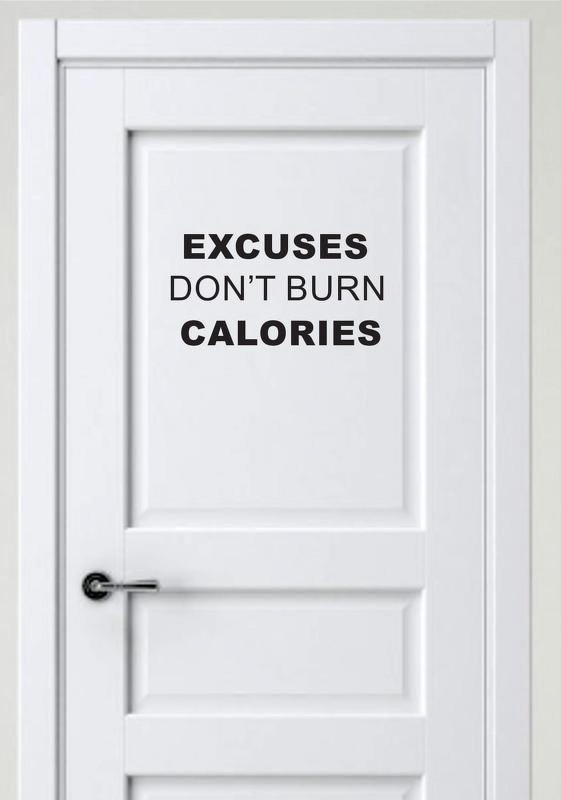 Excuses Dont Burn Calories Quote Life Fitness Gym Weight Loss ...