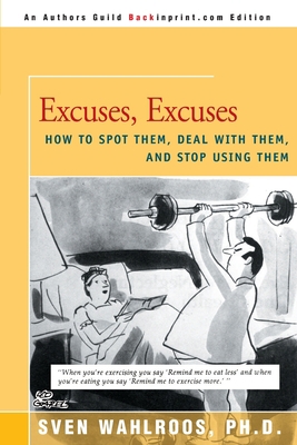 Pre-Owned Excuses, Excuses: How to Spot Them, Deal with Them, and Stop ...